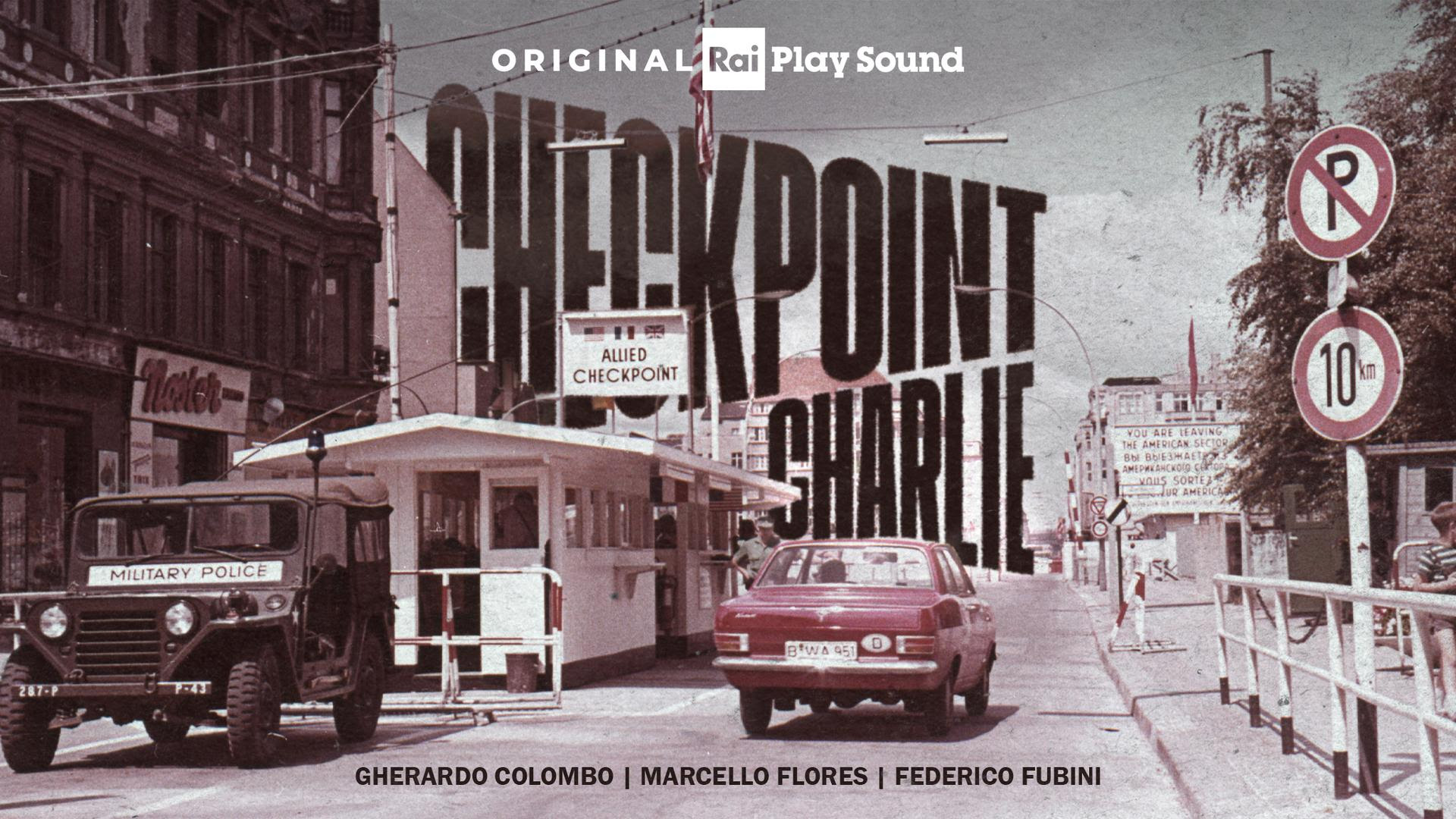 Su RaiPlay Sound dal 9 novembre “Checkpoint Charlie. La caduta del Muro ...